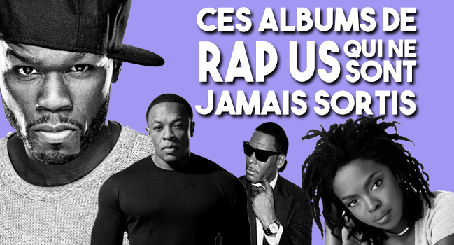 Ces albums de Rap US qui ne sont jamais sortis [DOSSIER]