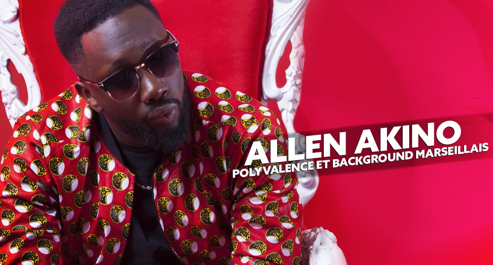Allen Akino : Polyvalence et background marseillais [DOSSIER]