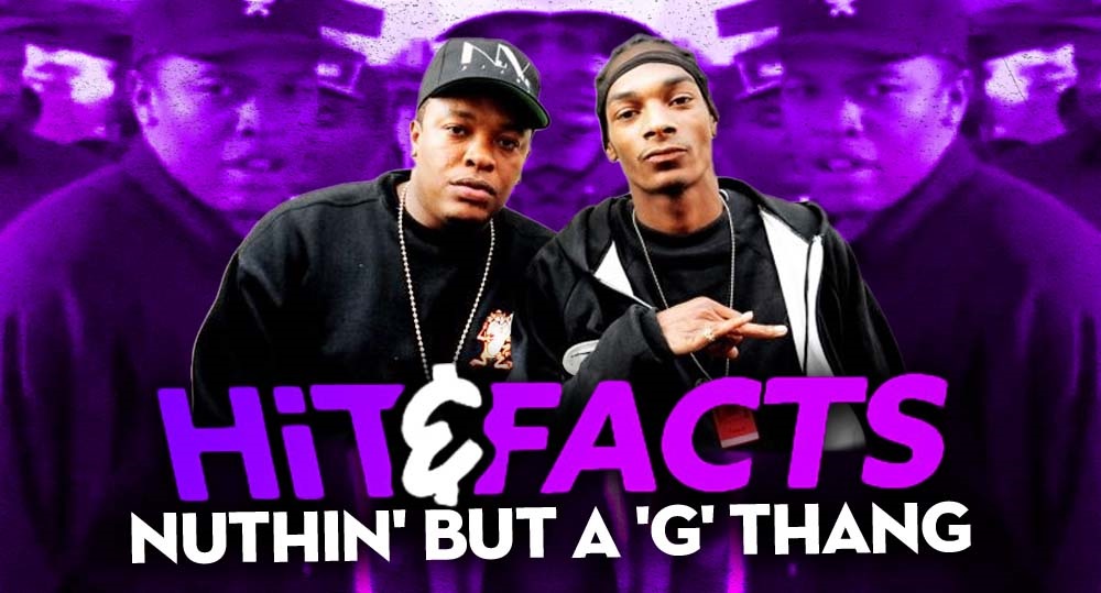 Hit & Facts : 8 choses à savoir sur « Nuthin' But a 'G' Thang