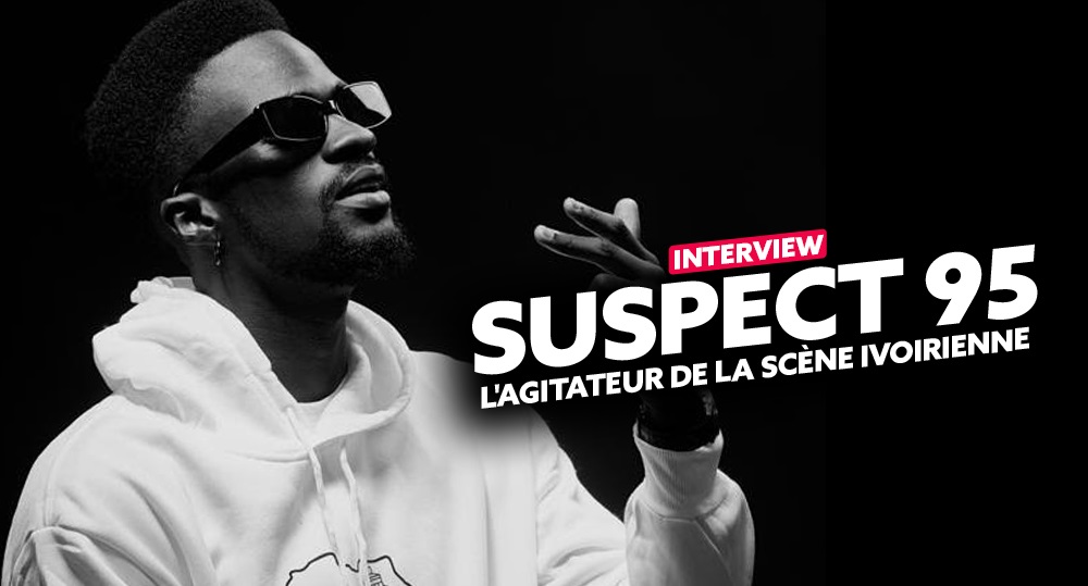 Suspect 95, l'agitateur de la scène ivoirienne [INTERVIEW]